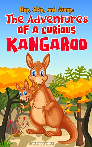 Hop, Skip, and Jump: The Adventures of a Curious Kangaroo - Kindle ...
