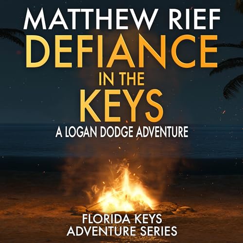 Amazon.com: Defiance in the Keys: A Logan Dodge Adventure (Florida Keys Adventure Series, Book ...