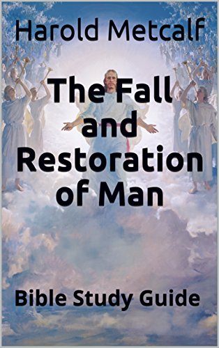 The Fall and Restoration of Man: Bible Study Guide - Kindle edition by ...