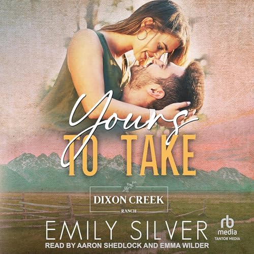 Yours to Be: Dixon Creek Ranch, Book 3 (Audio Download): Emily Silver ...