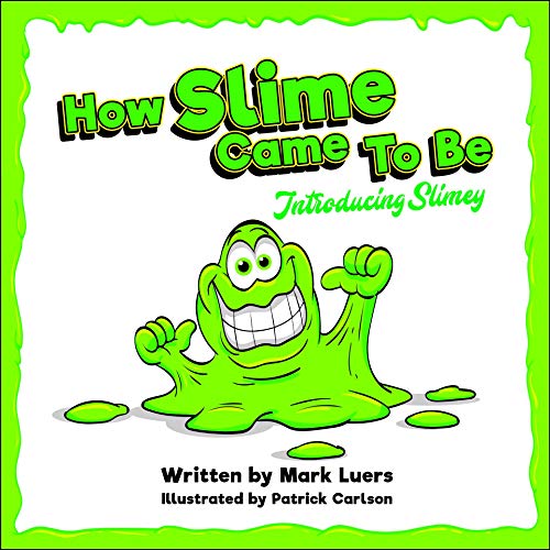 How Slime Came to Be: Introducing Slimey (The Slimey Children's Book ...