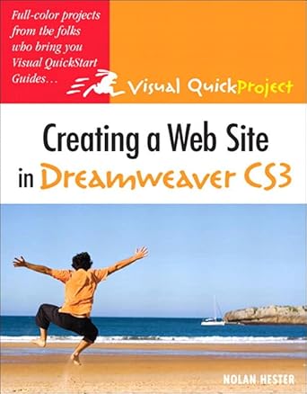 Creating a Web Site in Dreamweaver CS3: Visual QuickProject Guide 1, Hester, Nolan, eBook ...