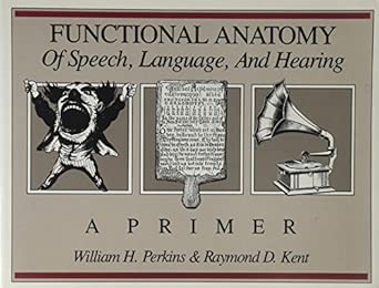 Functional Anatomy of Speech, Language and Hearing A Primer: William H ...
