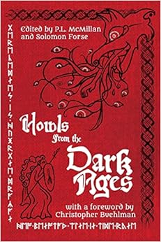 Howls From the Dark Ages: An Anthology of Medieval Horror: McMillan, P L, Forse, Solomon ...