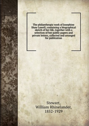 Amazon.com: The philanthropic work of Josephine Shaw Lowell: Stewart ...