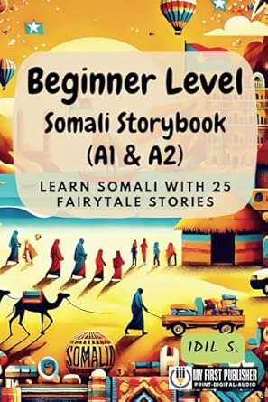 Beginner Level Somali Storybook (A1 & A2): Learn Somali with 25 ...