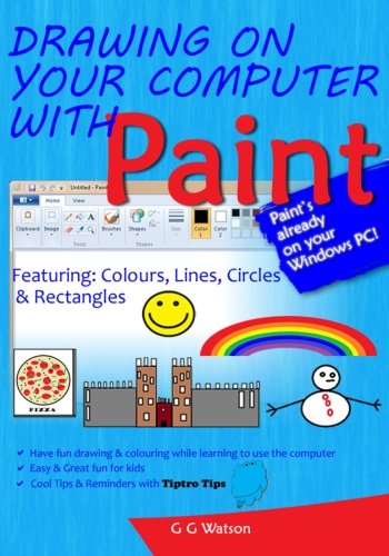 Drawing on your computer with Paint: Colours, Lines, Circles and ...