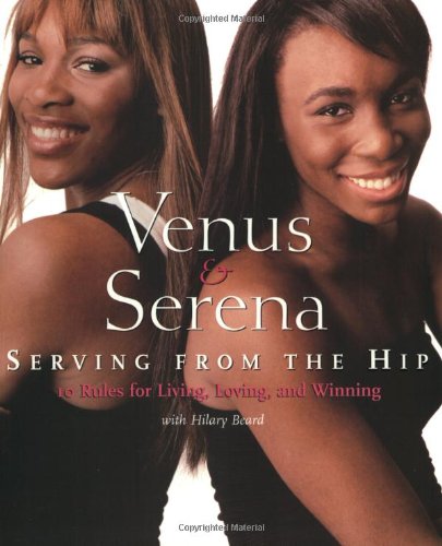 Amazon.com: Venus and Serena: Serving From The Hip: 10 Rules for Living ...