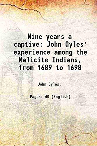 Nine years a captiveJohn Gyles' experience among the Malicite Indians ...