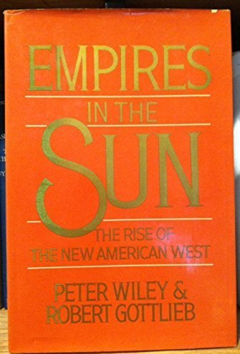 Empires in the sun: The rise of the new American West by Peter Booth ...