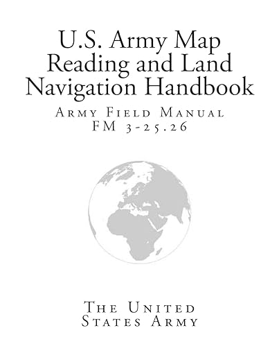 Army Field Manual FM 3-25.26 (U.S. Army Map Reading and Land Navigation ...