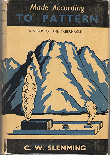 Made According to Pattern: A New Study of the Tabernacle: Charles W ...