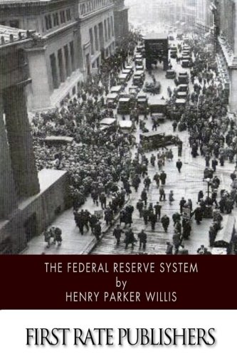 The Federal Reserve System: Willis, Henry Parker: 9781508922575: Amazon ...