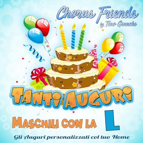 Play Tanti Auguri con la L (Nomi Maschili con la L) by Chorus Friends ...