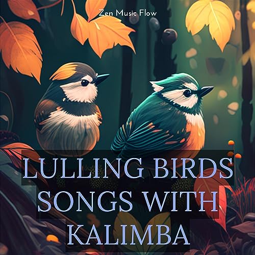 Écouter Lulling Birds Songs with Kalimba par Zen Music Flow sur Amazon ...