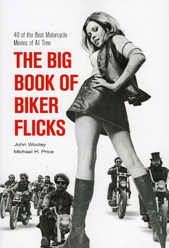 The Big Book Of Biker Flicks: 40 Of The Best Motorcycle Movies Of All ...