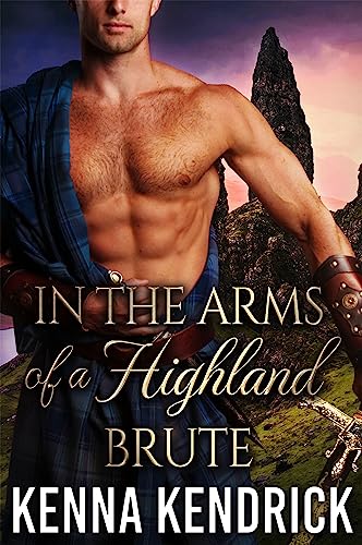 In the Arms of a Highland Brute: Scottish Medieval Highlander Romance ...