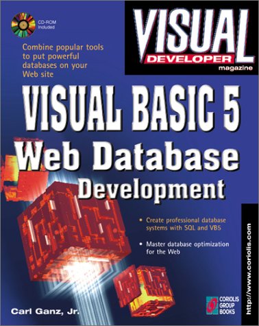 Visual Developer Visual Basic 5 Web Database Development: Master the Art of Creating Fast ...