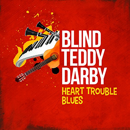 Play Heart Trouble Blues by Blind Teddy Darby on Amazon Music