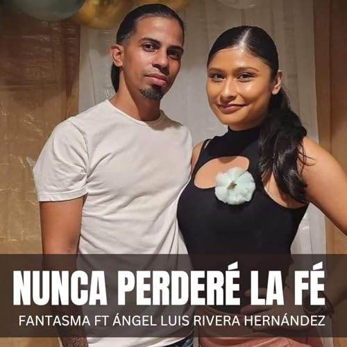 Amazon MusicでAngel Luis Rivera HernandezのNunca perderé la féを再生する