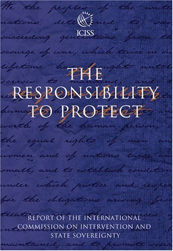 The Responsibility to Protect: Report of the International Commission ...