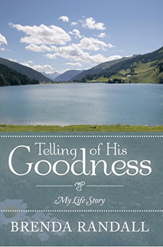 Telling of His Goodness: My Life Story eBook : Randall, Brenda: Amazon ...