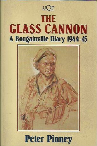 Glass Cannon a Bougainville Diary 1944 45: Pinney, Peter: 9780702223297 ...