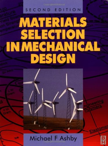 Materials Selection in Mechanical Design, Second Edition: Ashby, Michael F.: 9780750643573 ...