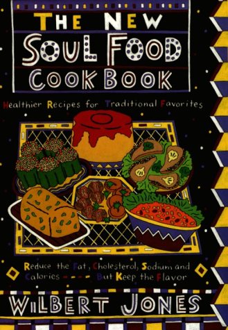 The New Soul-Food Cookbook: Healthier Recipes for Traditional Favorites ...