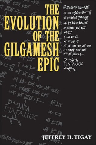 The Evolution of the Gilgamesh Epic by Jeffrey H. Tigay (2002-01-01 ...