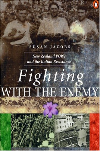 Fighting with the Enemy: New Zealand POWs and the Italian Resistance ...