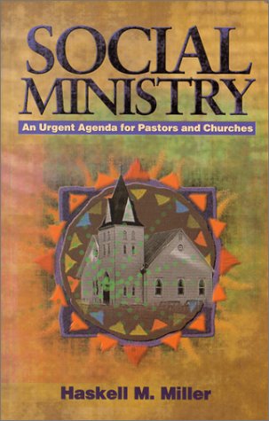 Social Ministry: An Urgent Agenda for Pastors and Churches: Miller ...