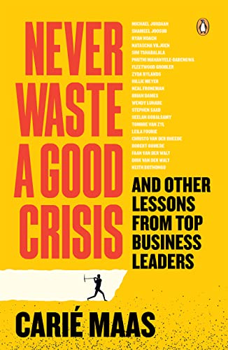 Amazon.com: Never Waste a Good Crisis: And other lessons from top ...