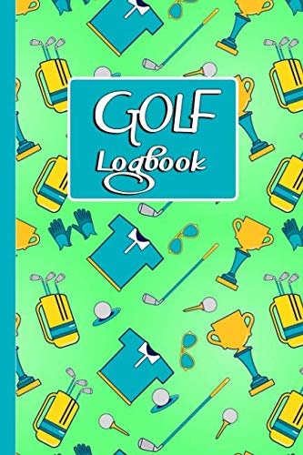 GOLF Logbook: Journal and notebook for golfers with templates for Game ...