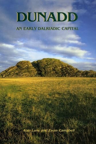 Dunadd: An Early Dalriadic Capital: No. 4 (Cardiff Studies in ...