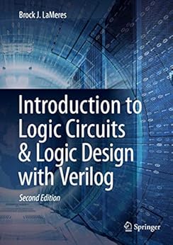 Amazon.com: Introduction to Logic Circuits & Logic Design with Verilog eBook : LaMeres, Brock J ...
