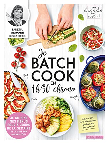Batch cooking pour débutants : le guide complet pour cuisiner à l’avance et gagner du temps ...