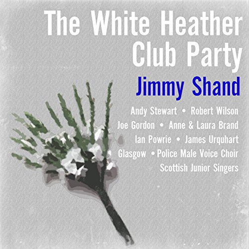 Amazon.com: Jimmy Shand: The White Heather Club Party : Various artists ...
