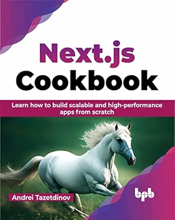 Next.js Cookbook: Learn how to build scalable and high-performance apps ...