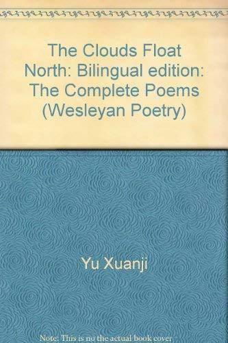 The Clouds Float North: The Complete Poems of Yu Xuanji (Wesleyan ...