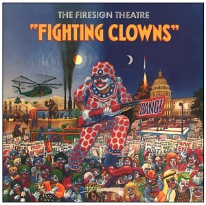 Fighting Clowns: Firesign Theatre, Tim Emmons, Richard Parker, Richard ...