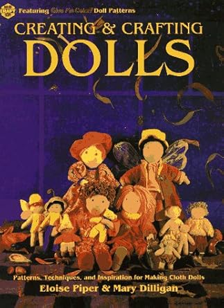 Creating & Crafting Dolls: Patterns, Techniques, and Inspiration for ...