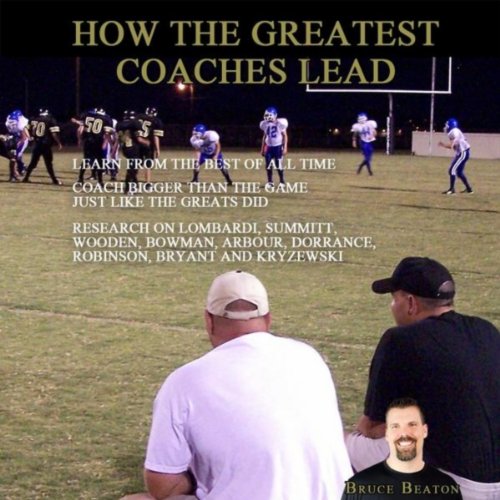Amazon.com: How the Greatest Coaches Lead : Bruce Beaton: Digital Music