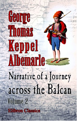 Narrative of a Journey across the Balcan: Volume 2: George Thomas ...