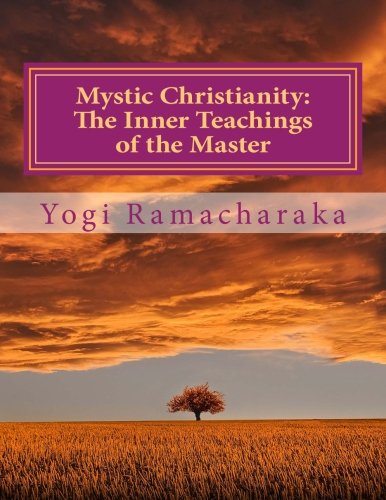 Mystic Christianity: The Inner Teachings of the Master : Ramacharaka ...