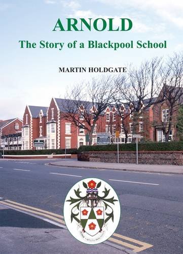Arnold: The Story of a Blackpool School : Holdgate, Martin: Amazon.co ...