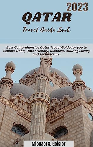 Amazon.com: Qatar Travel Guide 2023: Best Comprehensive Qatar Travel ...