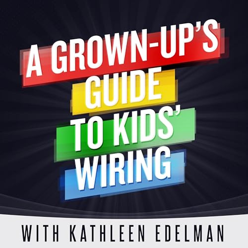 Amazon.com: A Grown-Up's Guide to Kids' Wiring : Kathleen Edelman ...