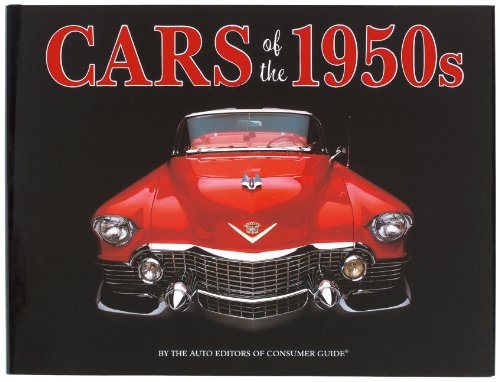 Cars of the 1950's: Auto Editors of Consumer Guide, Publications International Ltd ...