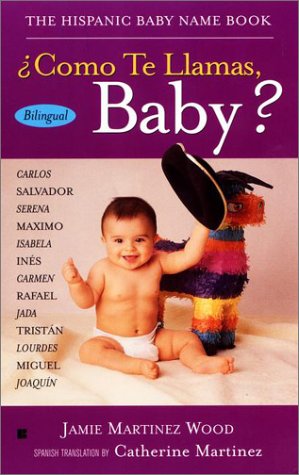 Como Te Llamas, Baby?: The Hispanic Baby Name Book (Spanish and English ...